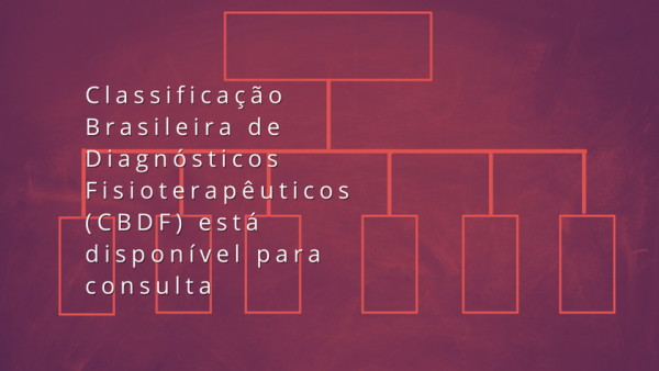 Classificação Brasileira de Diagnósticos Fisioterapêuticos (CBDF) está ...